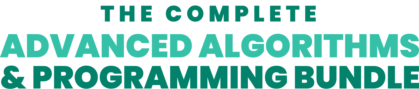 The Complete Advanced Algorithms & Programming Bundle The Complete Advanced Algorithms & Programming Bundle